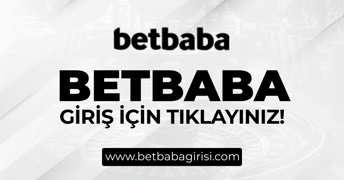 Betbaba Yeni Giriş - BETBABA | Betbaba Giriş - Betbaba Güncel